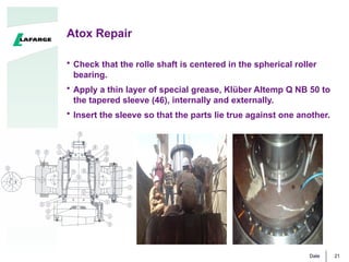 ATOX Mill maintenance , Replacement of roller bearing and seals.ppt