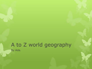 A to z world geography | PPTX