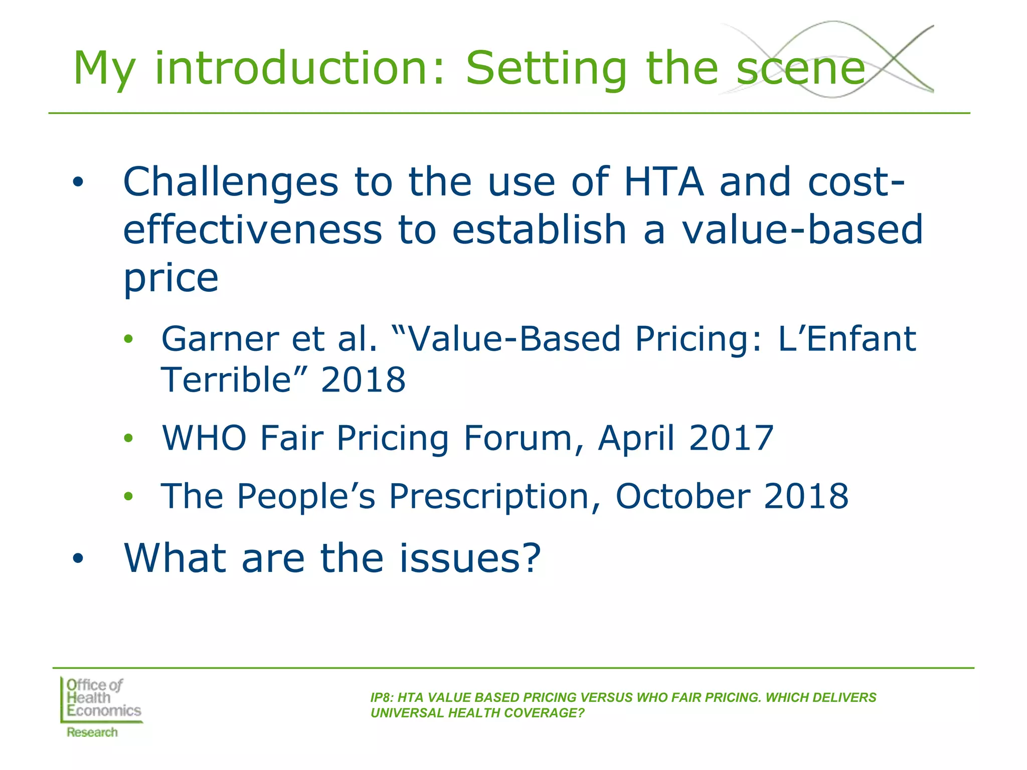 HTA Value Based Pricing Versus WHO Fair Pricing: Which Delivers Universal Health Coverage? | PPTX