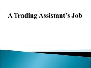 Case Study - A trading assistant’s job | PPT
