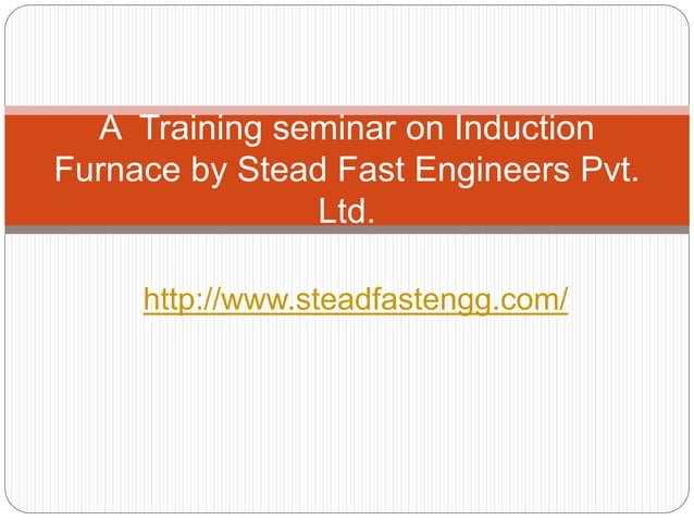 A training seminar on induction furnace by stead fast engineers pvt ltd ...