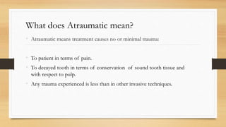 Atraumatic Restorative Treatment Dr. Amrutha.pptx
