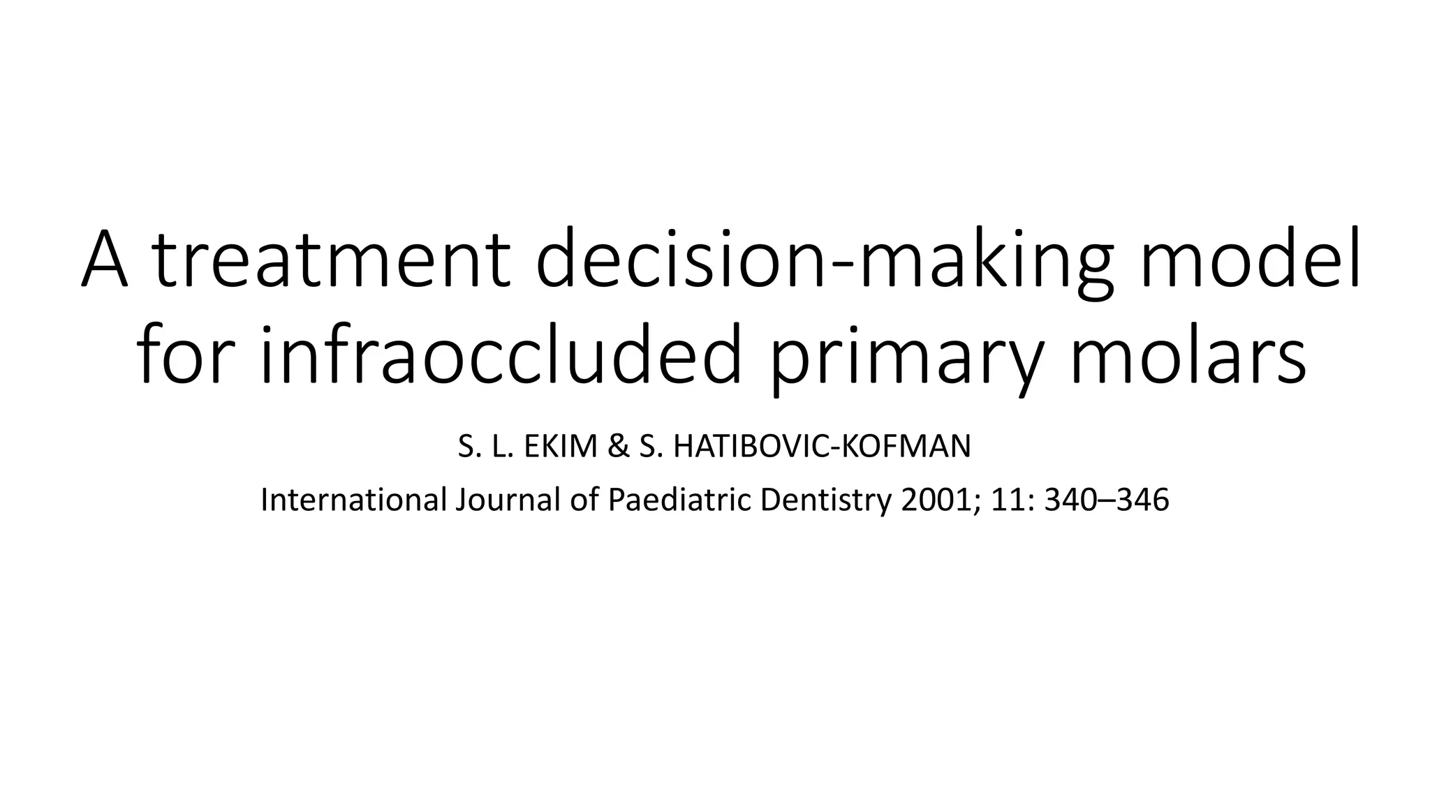 A treatment decision making model for infraoccluded primary molars | PPTX