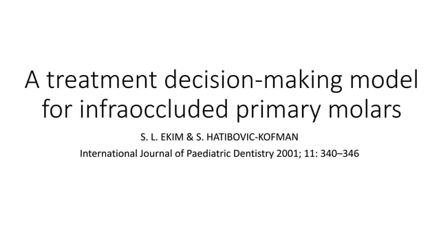 A treatment decision making model for infraoccluded primary molars ...