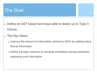 A Tree Kernel based approach for clone detection | PPT