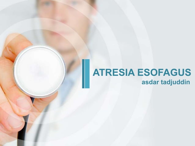 Atresia esofagus | PPTX