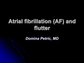 Atrial fibrillation (af) and flutter | PPSX