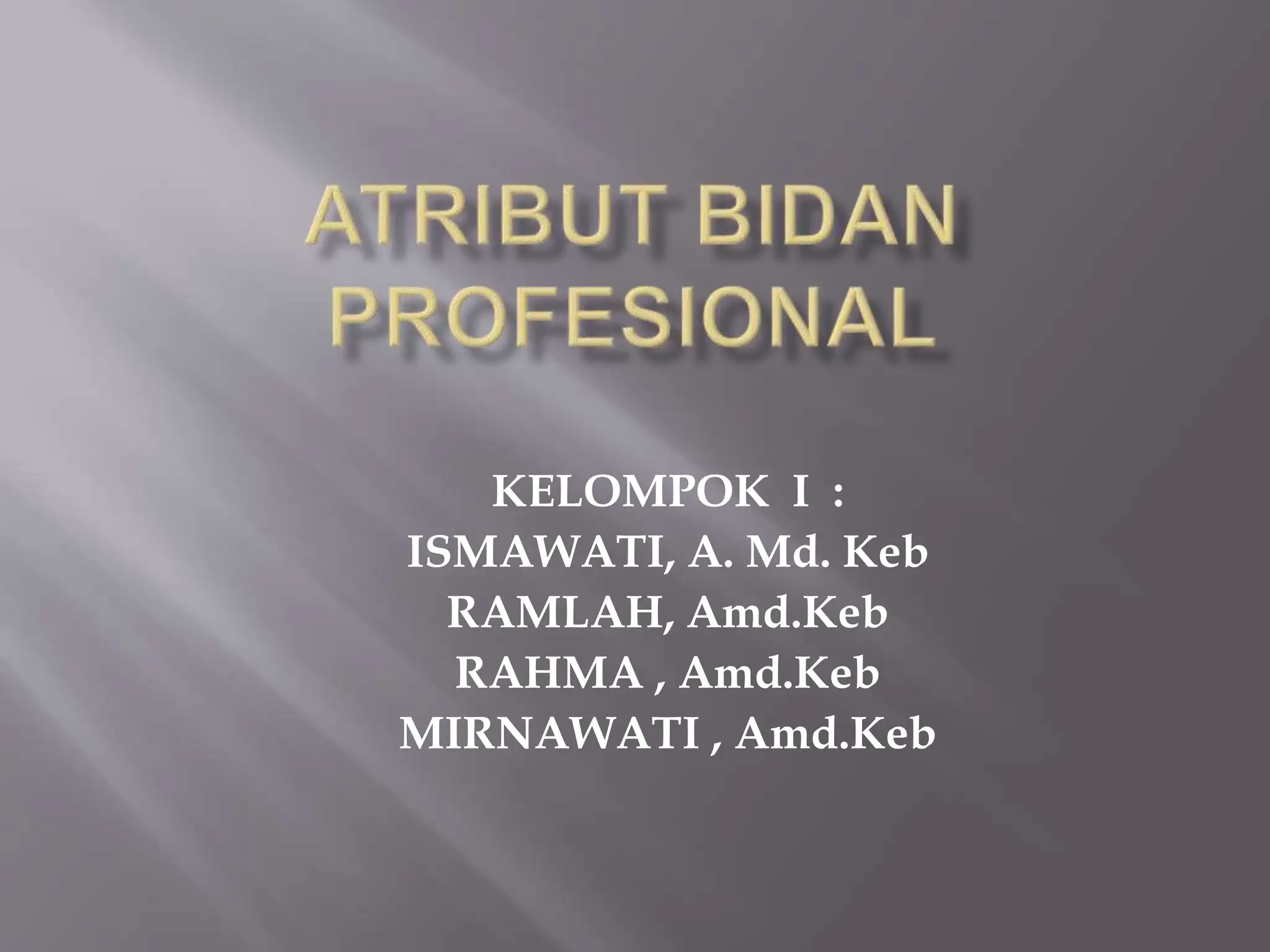 ATRIBUT BIDAN PROFESIONAL DALAM KEBIDANAN.pptx
