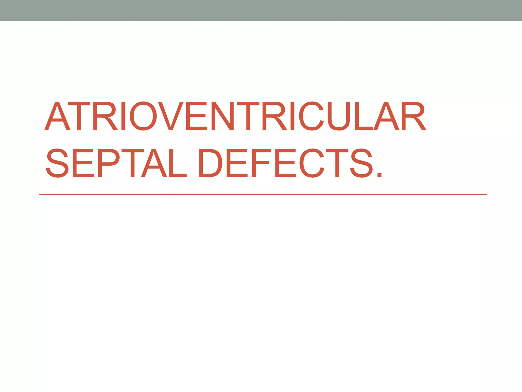 Atrioventricular septal defects | PPTX