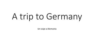A trip to germany | PPTX