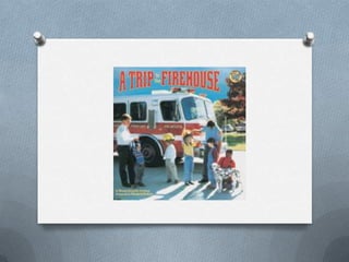 A Trip to the Firehouse HFW | PPT