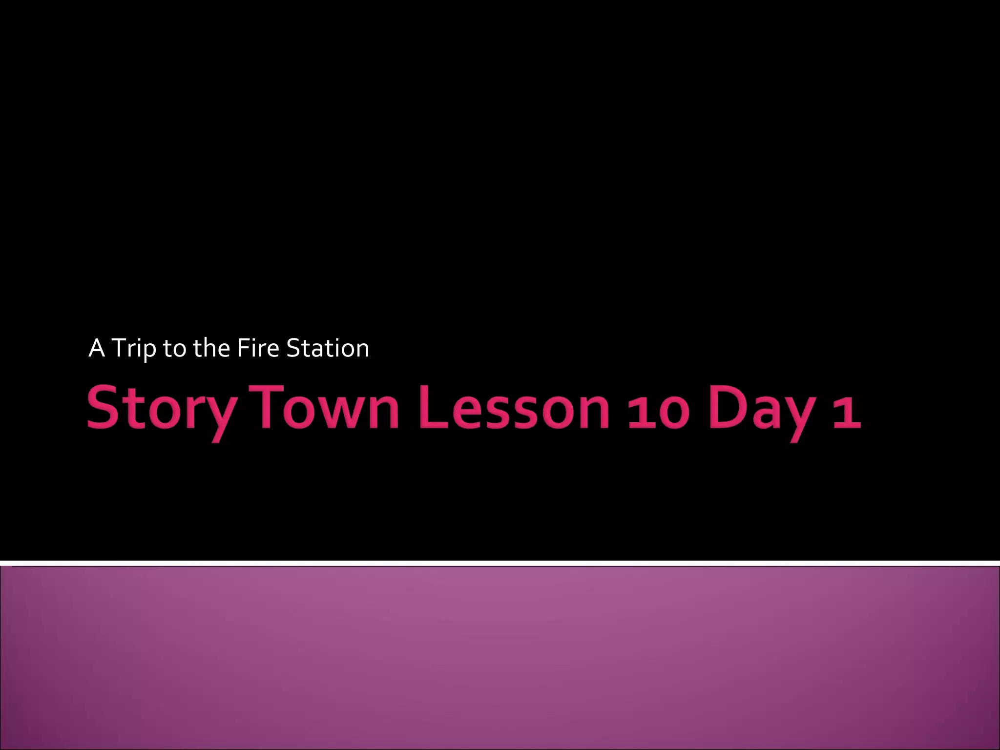 A Trip To The Fire Station Lesson 10 Day 1 | PPT | Soccer | Sports