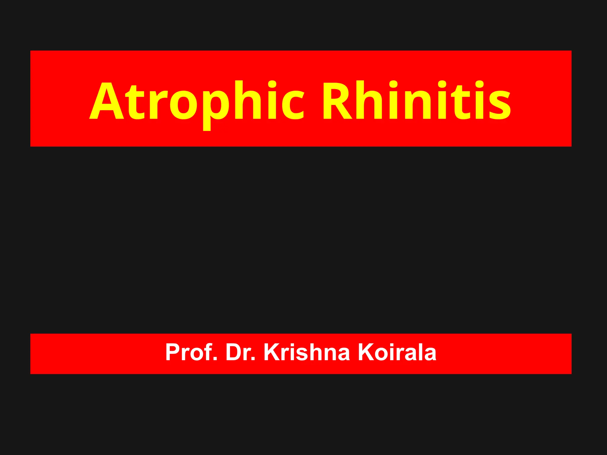 Atrophic rhinitis.ppt by Dr. Krishna Koirala | PPT