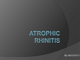 Atrophic rhinitis and Allergic rhinitis-ENT 3rd MBBS | PPTX