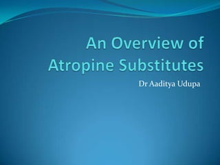 Atropine substitutes | PPTX