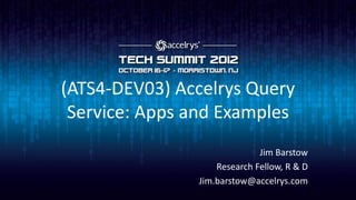 (ATS4-DEV03) Accelrys Query Service: Apps and Examples | PDF