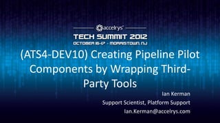 (ATS4-DEV10) Creating Pipeline Pilot Components by Wrapping Third-Party Tools | PDF