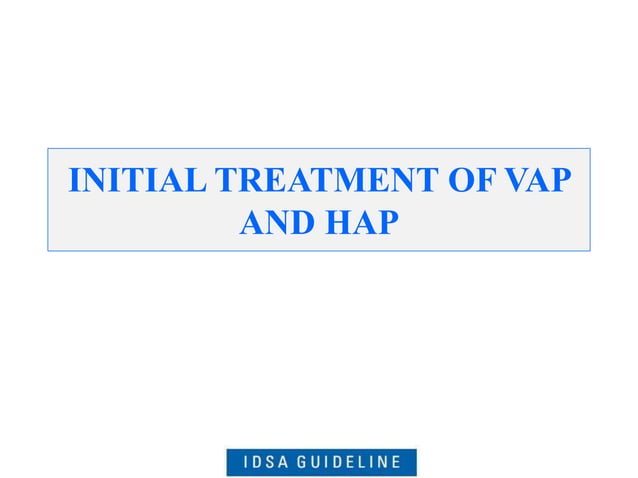 VAP/HAP management guidelines by IDSA/ATS (2016) -: Dr.Tinku Joseph | PPTX