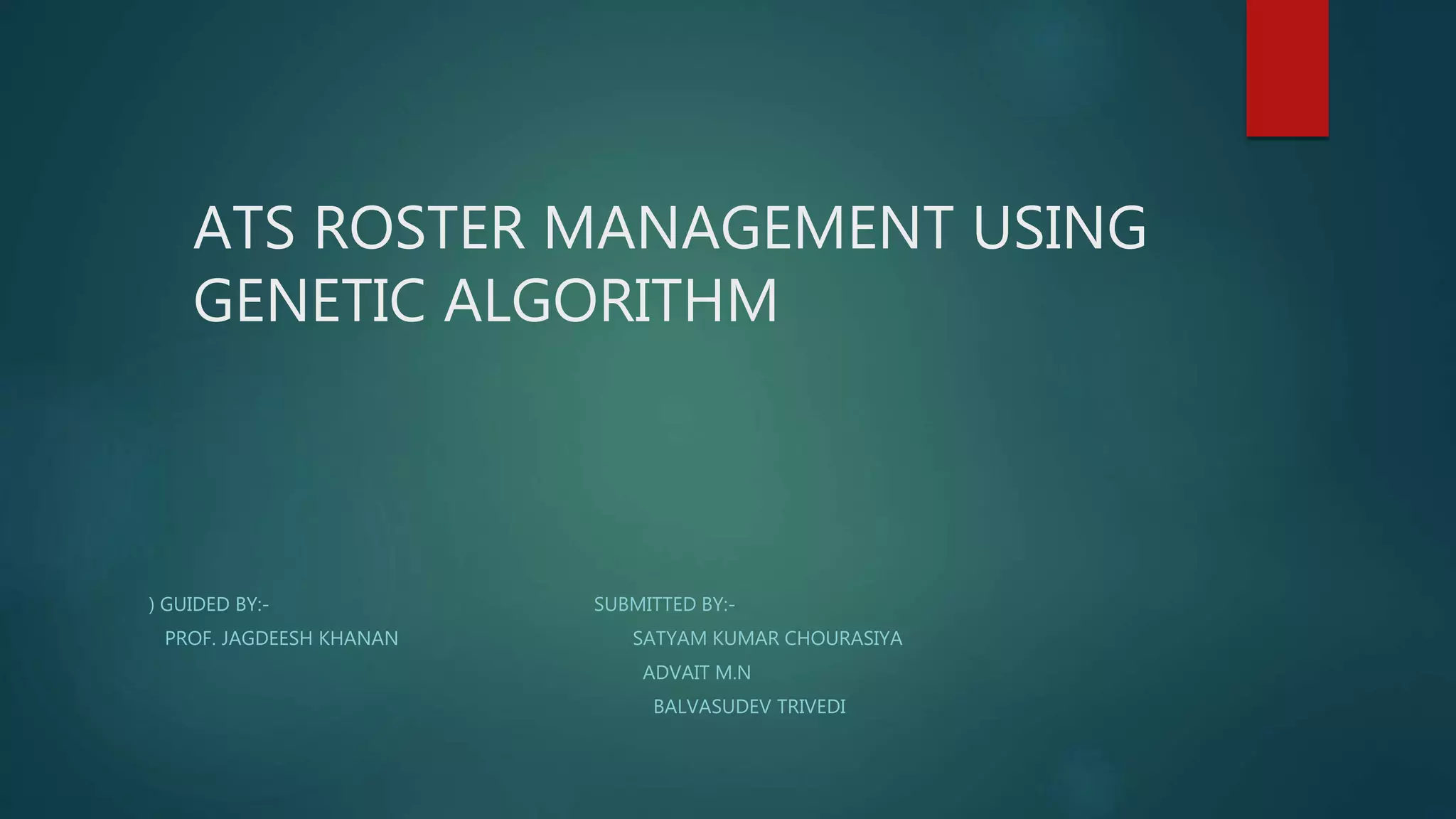 Ats roster management using genetic algorithm | PPT