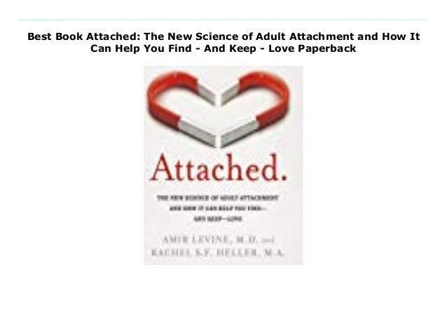 Best Book Attached The New Science Of Adult Attachment And How It Can