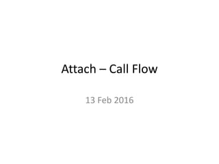 Attach flow & srb | PPT