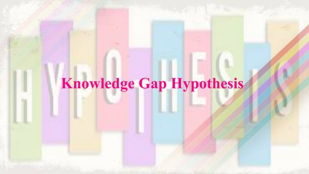 Knowledge gap theory | PPTX | Business and Finance