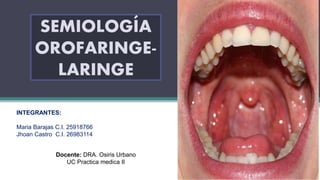 Semiología de OROFARINGE-LARINGE | PPT