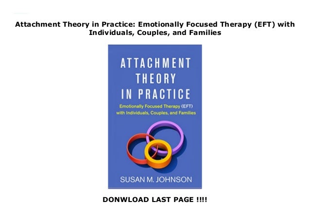 Attachment Theory In Practice Emotionally Focused Therapy Eft With