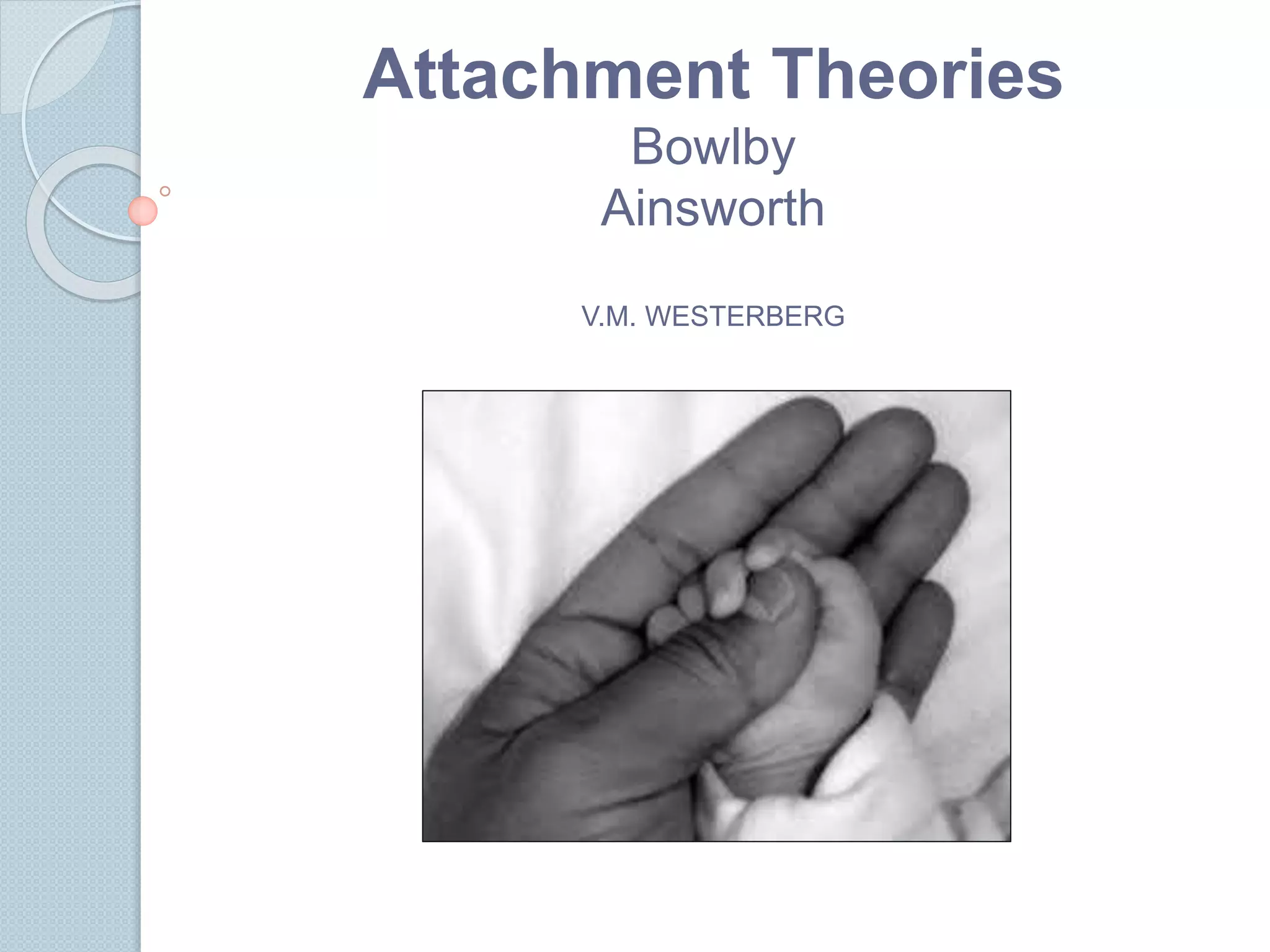 Attachment theories Bowlby Ainsworth | PPTX