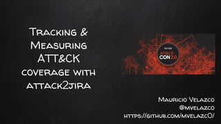 ATT&CKcon 2.0 2019 - Tracking and measuring your ATT&CK coverage with ...