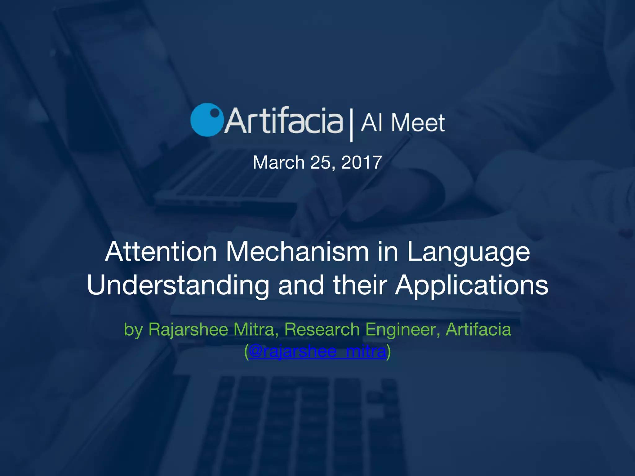 Attention Mechanism in Language Understanding and its Applications | PPTX