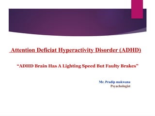 Attention Deficiat Hyperactivity Disorder (ADHD)-PRADIP.pptx