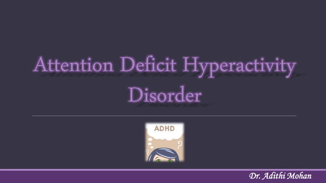 Attention deficit hyperactivity disorder | PPT