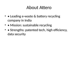 Attero – India’s E-Waste & Battery Recycling Experts | PPTX
