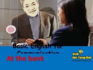 At the bank - Basic English for Communication | PPTX
