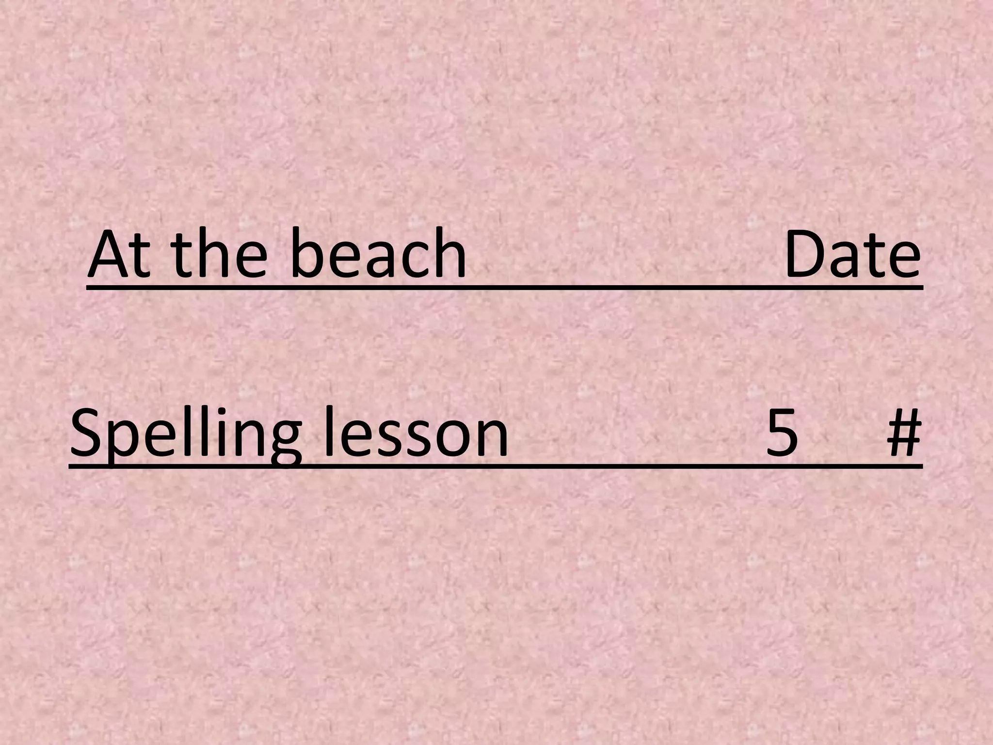 At the beach spelling lesson | PPTX