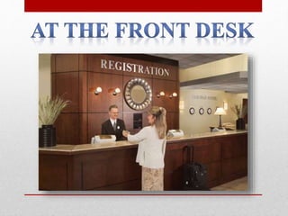 AT THE FRONT DESK- CLASE 1 y 2.pptx