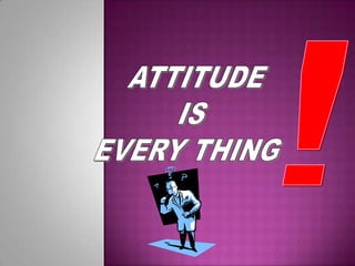 Attitude is-everything | PPTX