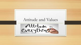 Attitude and Values its features and all types | PPTX