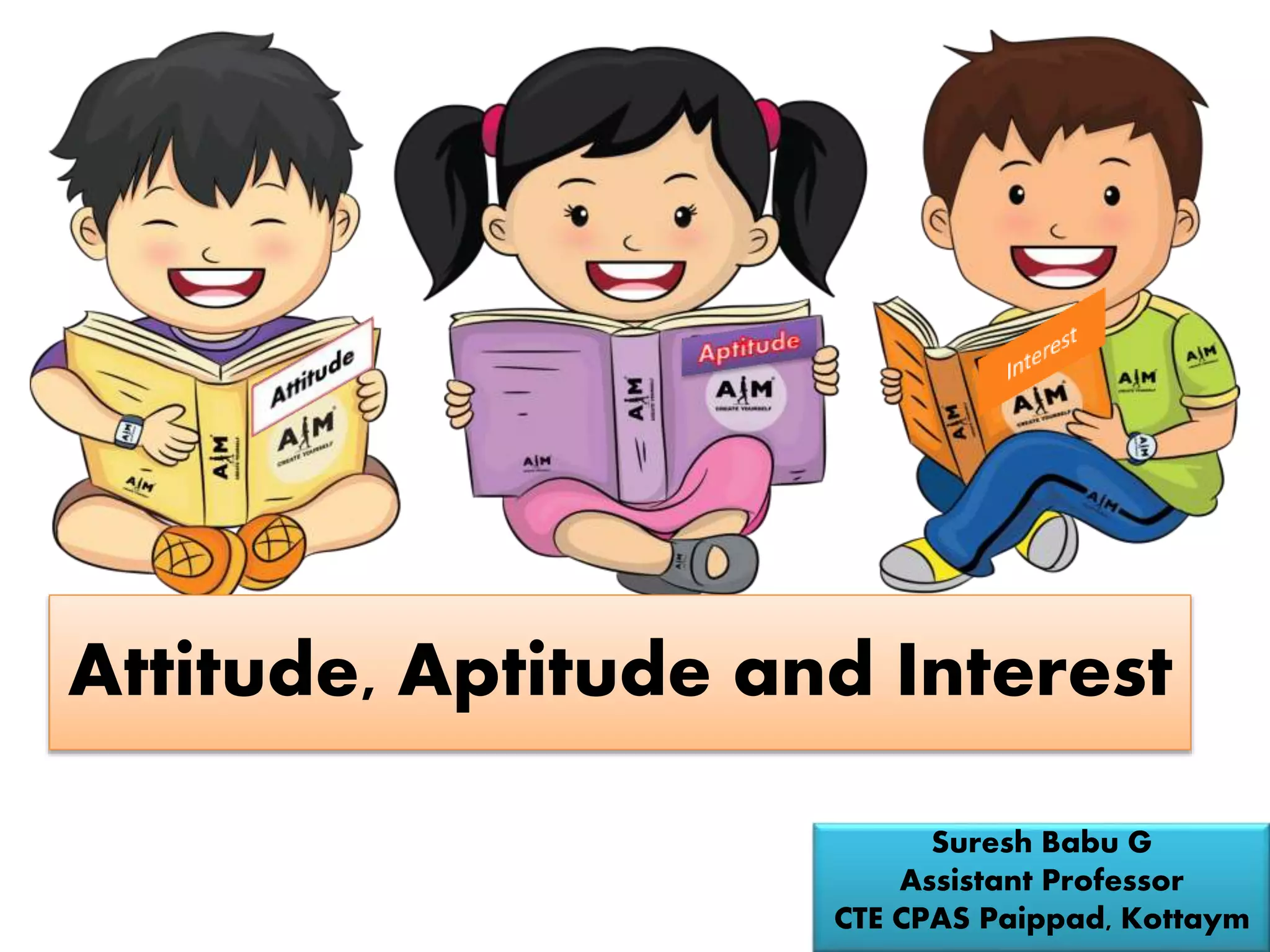 Attitude, Aptitude and Interest | PPTX