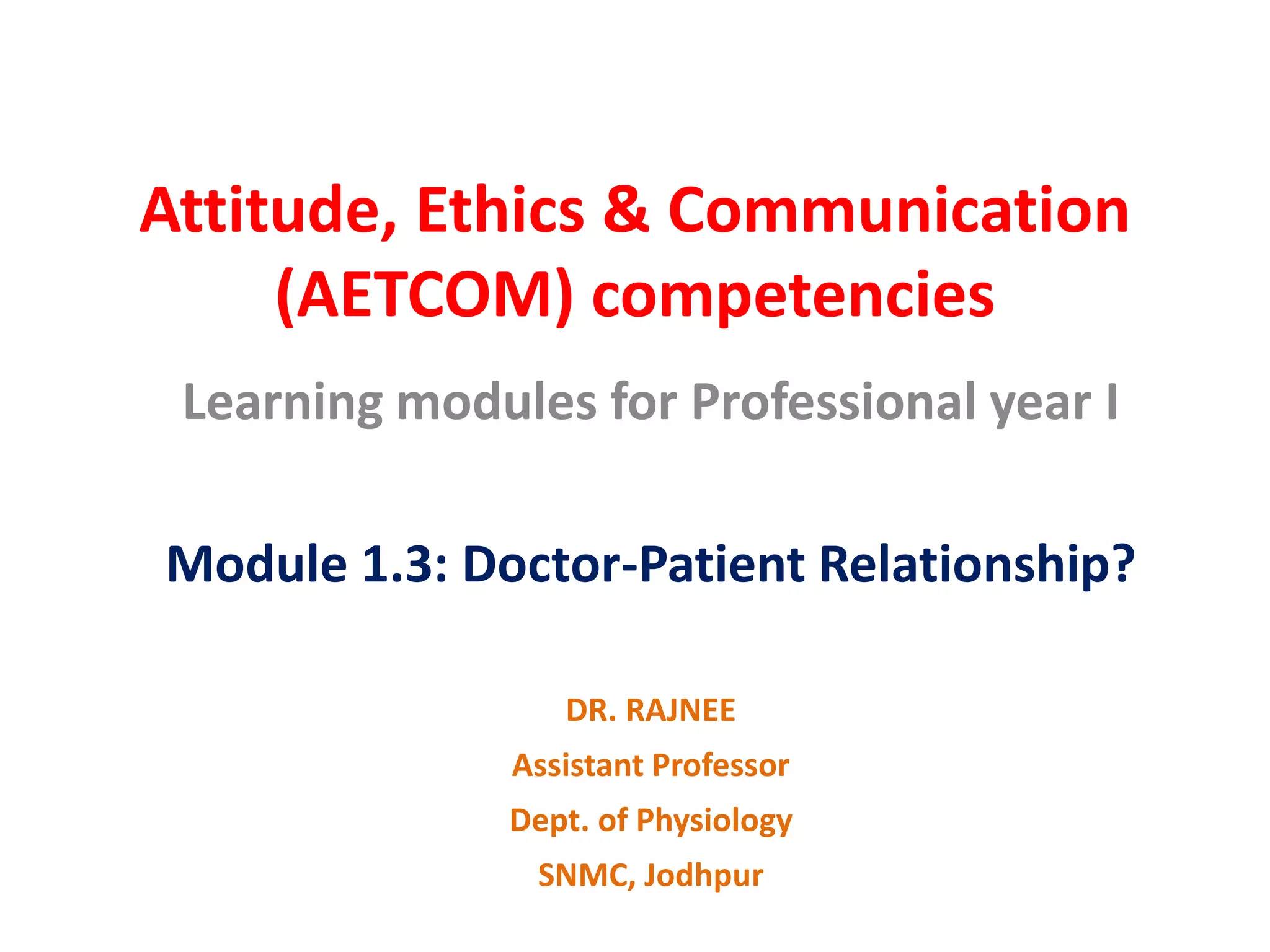 Attitude, ethics & communication (aetcom)3 Module 1.3: Doctor-Patient Relationship? | PPTX