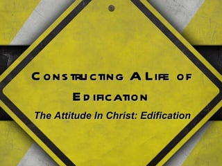 Attitude in Christ: Edification | PPT