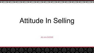 Attitude in selling | PPTX