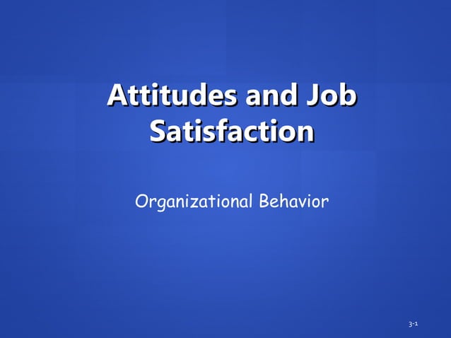 Attitudes and Job Satisfaction - Organizational Behavior | PPT