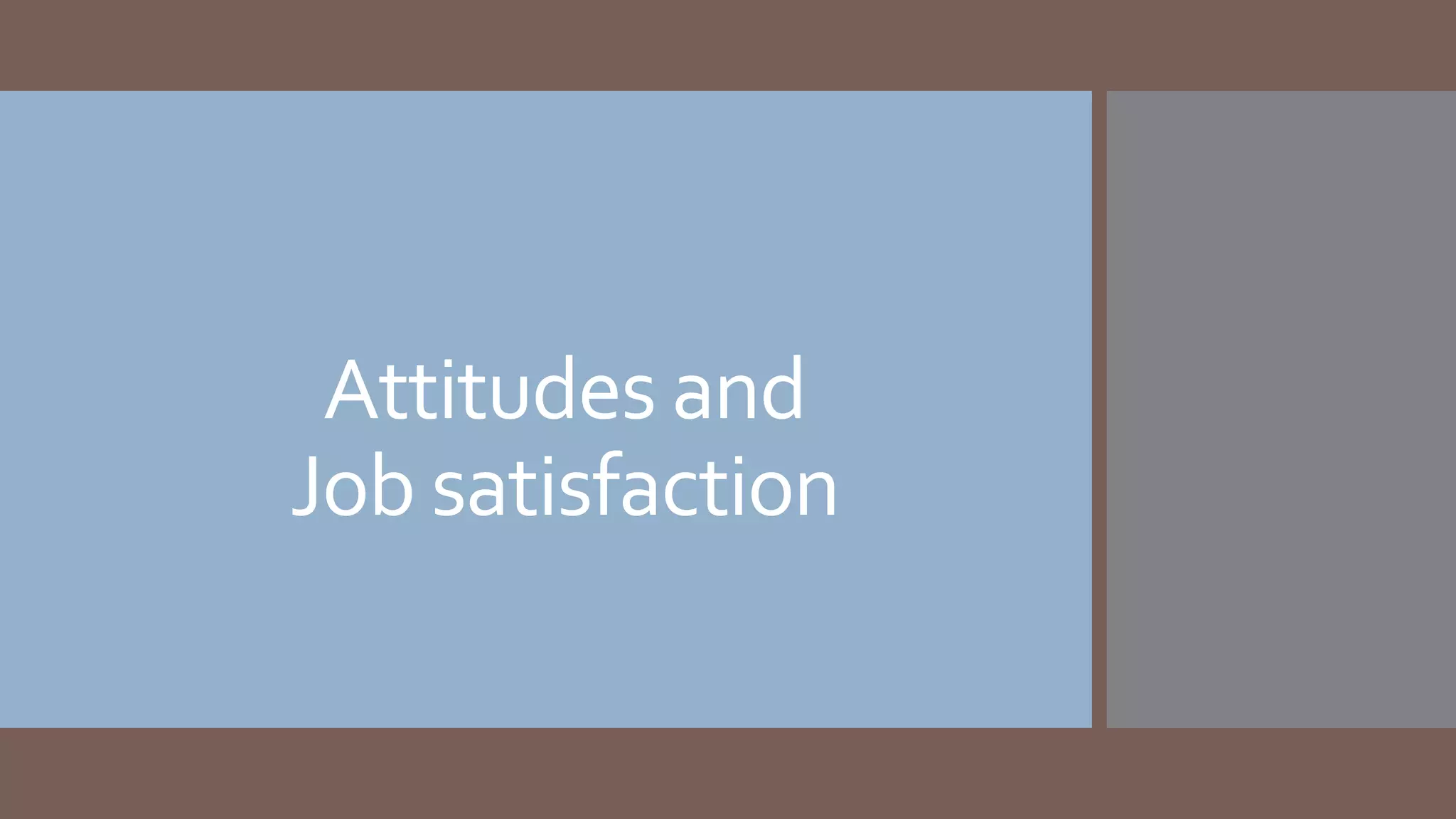 Attitudes and Job satisfaction.pptx | Careers