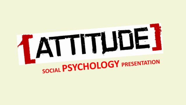 Attitude social psychology ppt | PPTX