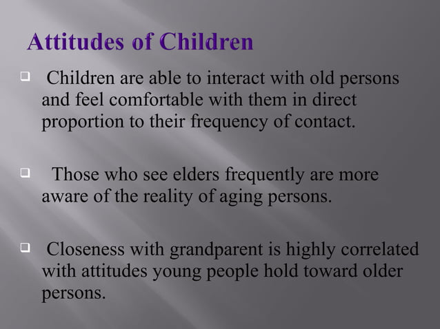 Attitudes toward aging | PPT | Eldercare | Family and Relationships