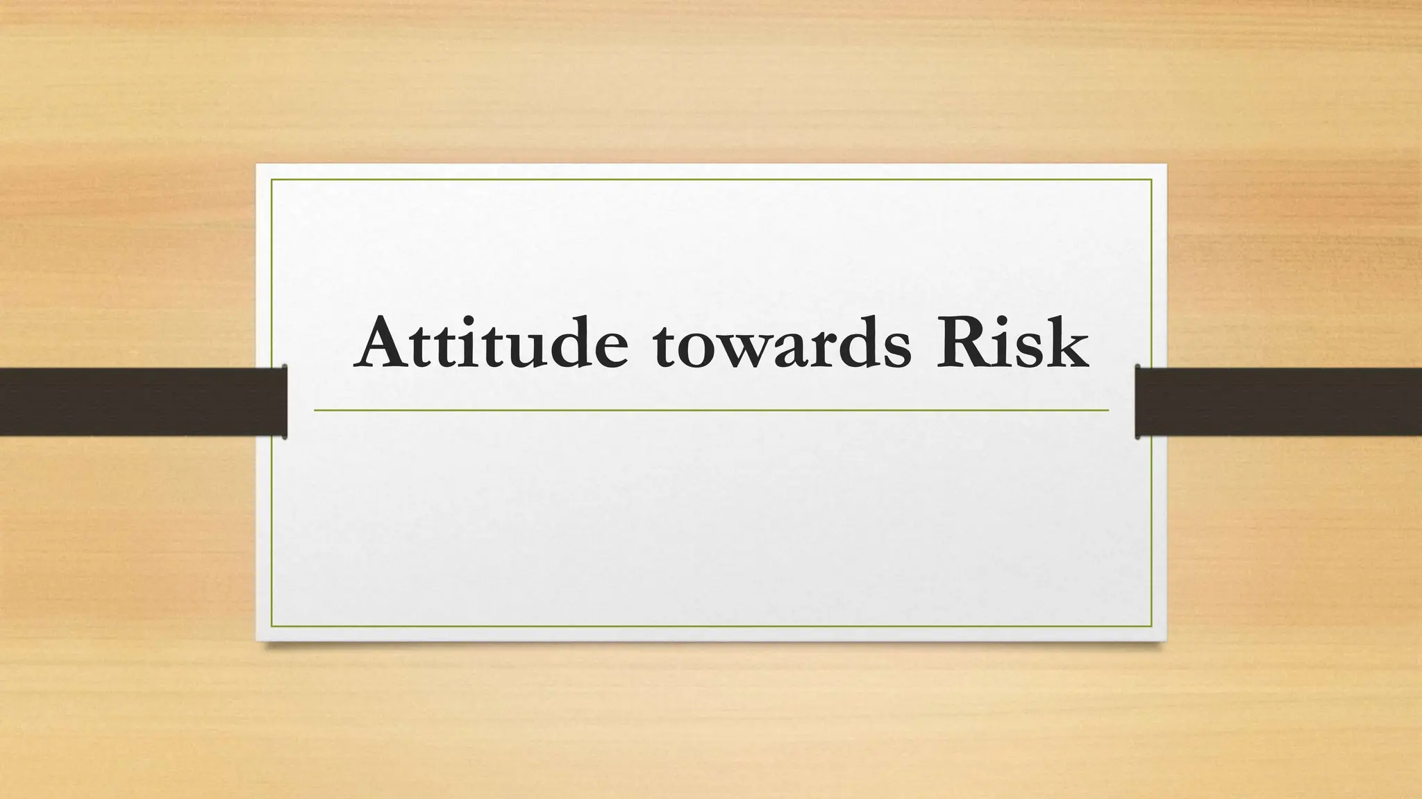 Attitude Towards Risk-Risk Lover, Risk Nuetral, Risk Averter | PPTX