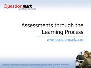 Assessments Through the Learning Process - A Questionmark Presentation ...
