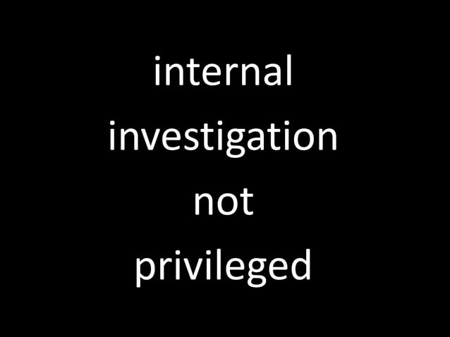 Attorney client privilege & internal investigations | PPT